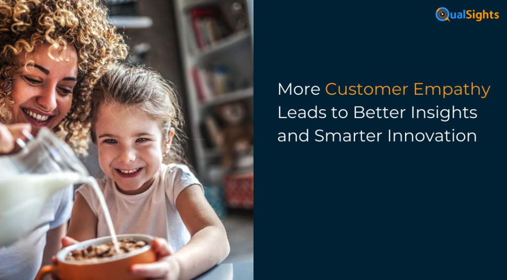 Enhanced Consumer Empathy Leads to Better Insights & Innovation